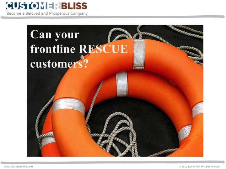 Can Your Front Line Rescue Customers? - Customer Bliss