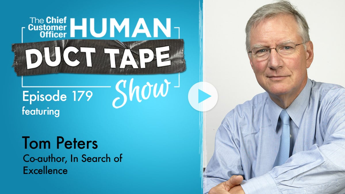 Bring Humanity to the Forefront: Advice for Leadership Success with Tom Peters - Customer Bliss