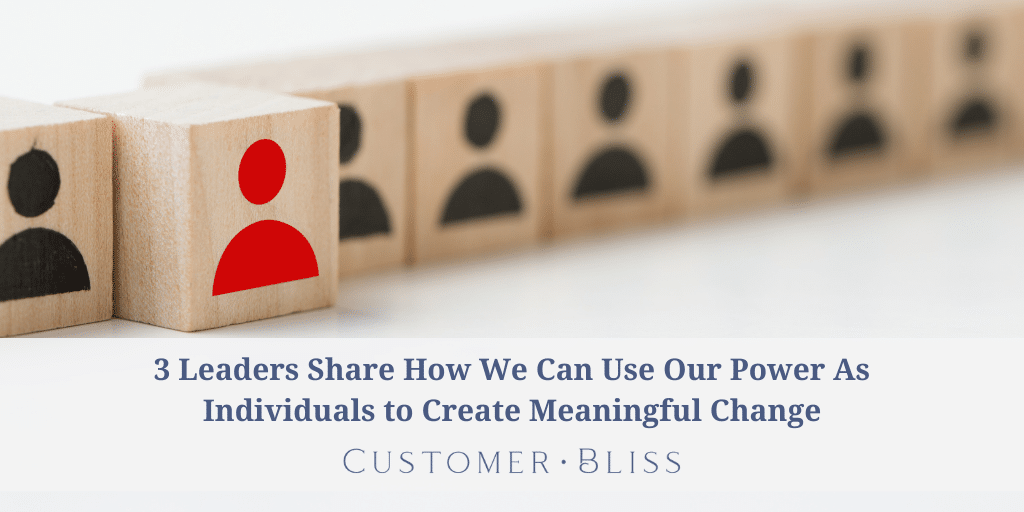 3 Leaders Share How We Can Create Meaningful Change 3 Leaders Share How We Can Create Meaningful Change