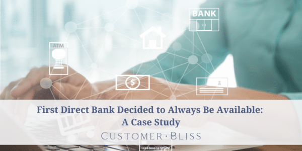 First Direct Bank Decided to Always Be Available: A Case Study ...
